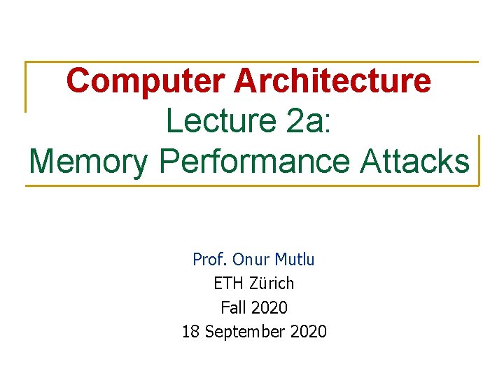 Computer Architecture Lecture 2 a Memory Performance Attacks