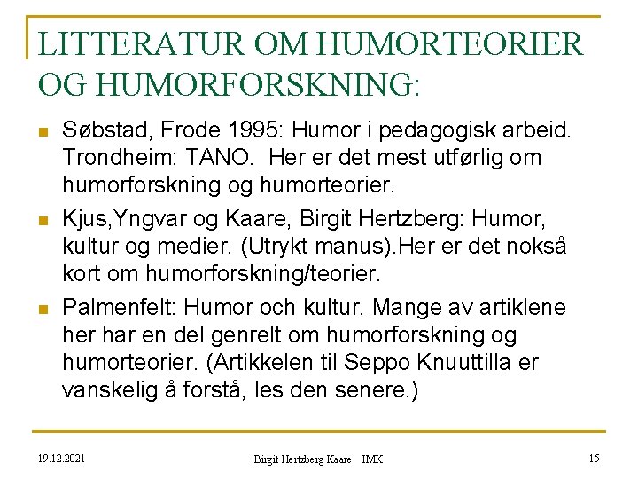 HVA ER HUMOR Humorforskning og humorteorier n Forelesning