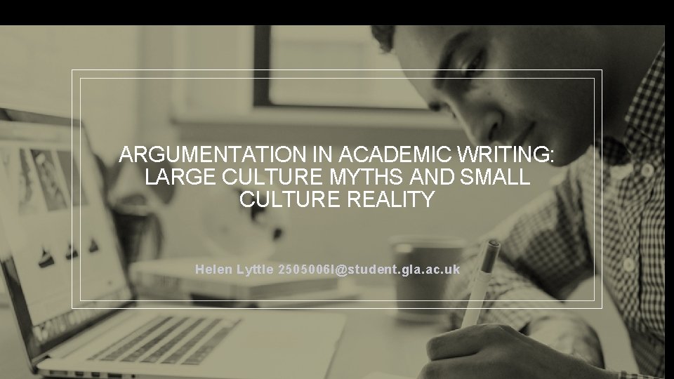ARGUMENTATION IN ACADEMIC WRITING LARGE CULTURE MYTHS AND