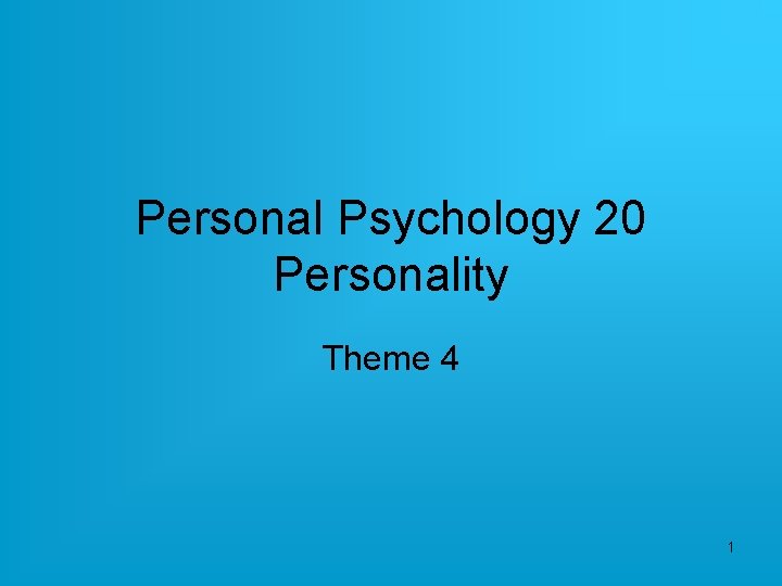Personal Psychology 20 Personality Theme 4 1 What