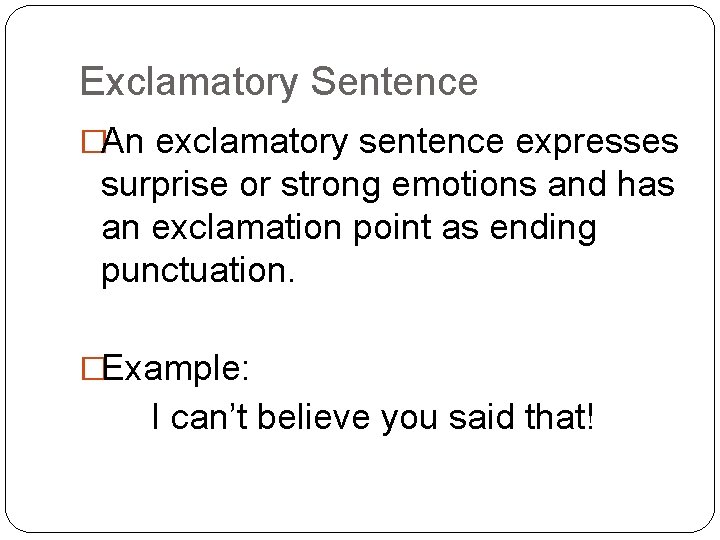 Sentence Purposes YRHS Miss Kreklewich Declarative Sentence A