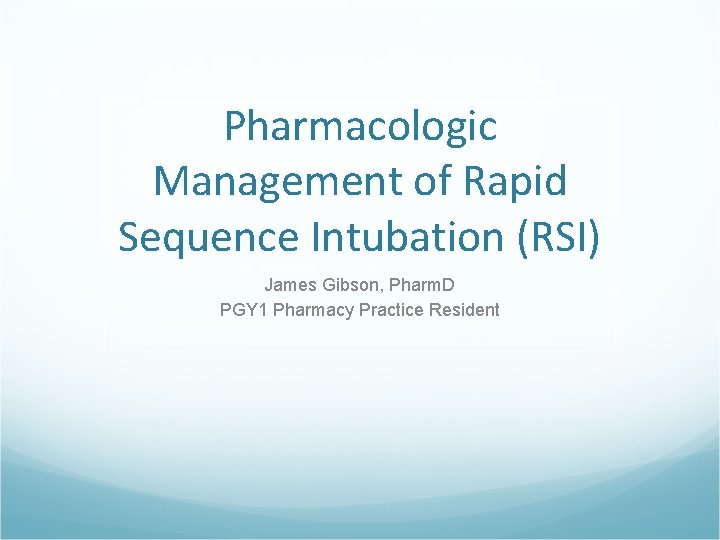 Pharmacologic Management of Rapid Sequence Intubation RSI James
