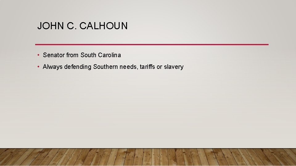 JOHN C CALHOUN Senator from South Carolina Always
