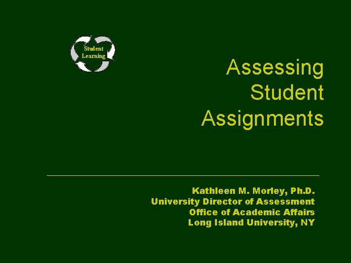Student Learning Assessing Student Assignments Kathleen M Morley