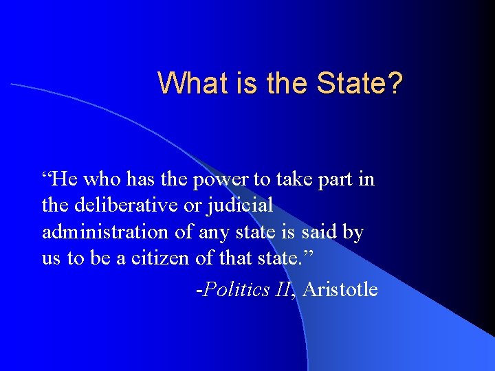 What is the State He who has the