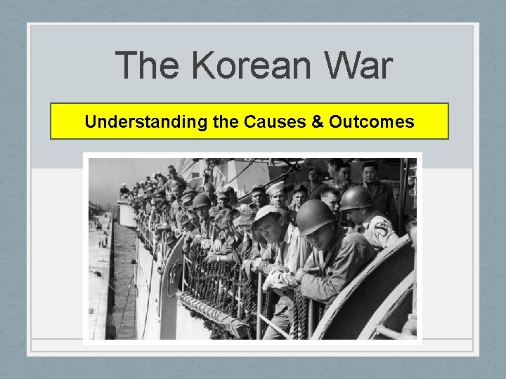 The Korean War Understanding the Causes Outcomes What