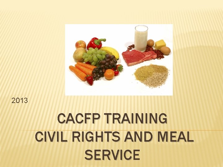 2013 CACFP TRAINING CIVIL RIGHTS AND MEAL SERVICE