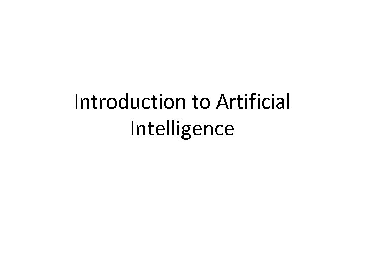 Introduction to Artificial Intelligence Artificial Intelligence In computer