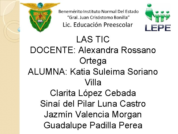 LAS TIC DOCENTE Alexandra Rossano Ortega ALUMNA Katia