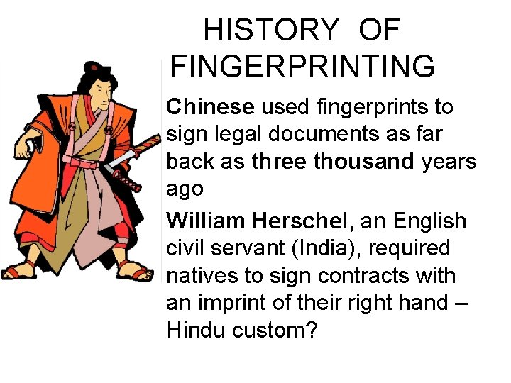HISTORY OF FINGERPRINTING Chinese used fingerprints to sign
