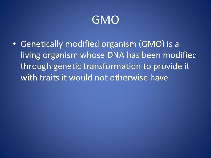 GMO Genetically modified organism GMO is a living