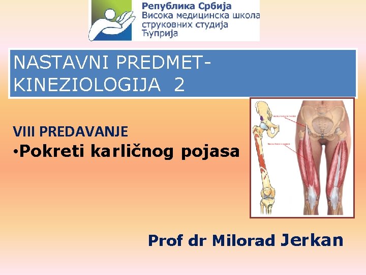 NASTAVNI PREDMETKINEZIOLOGIJA 2 VIII PREDAVANJE Pokreti karlinog pojasa