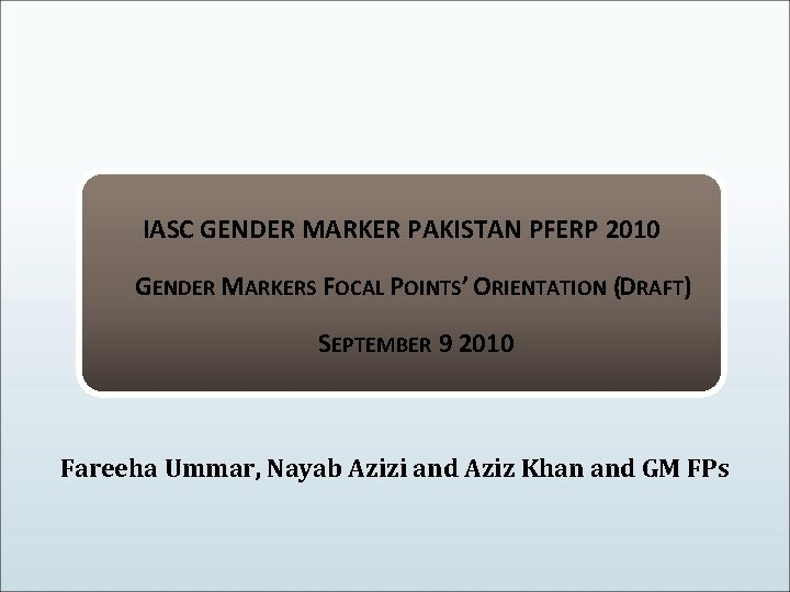 IASC GENDER MARKER PAKISTAN PFERP 2010 GENDER MARKERS