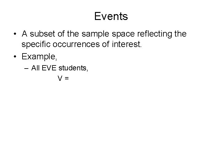 Sample Space S The set of all possible