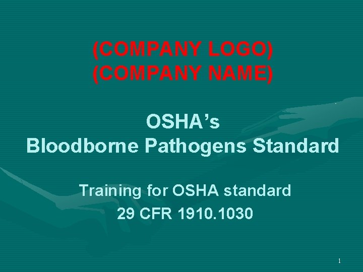 COMPANY LOGO COMPANY NAME OSHAs Bloodborne Pathogens Standard