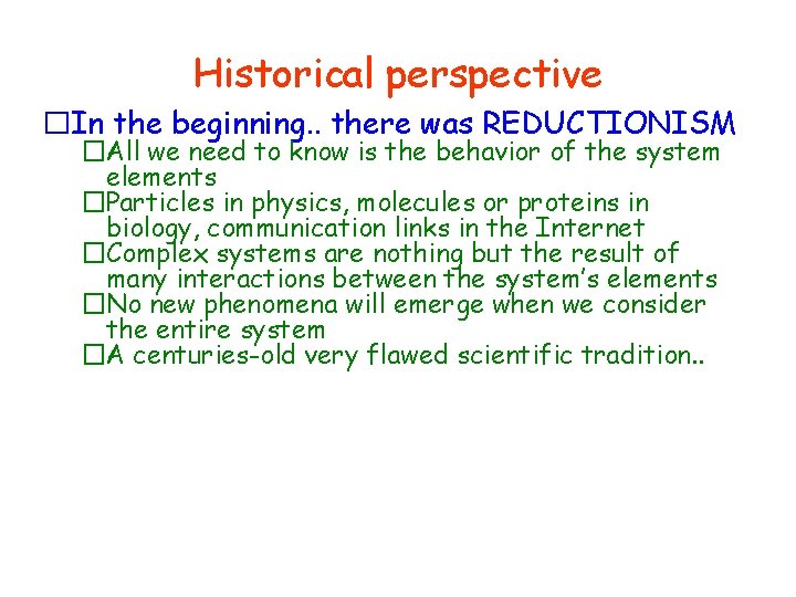 Overview of part 1 Historical perspective From reductionism