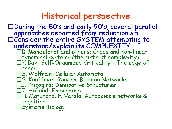Overview of part 1 Historical perspective From reductionism