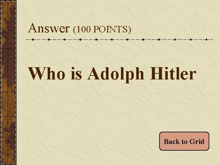 Jeopardy World War II JEOPARDY WWII Leaders WWII