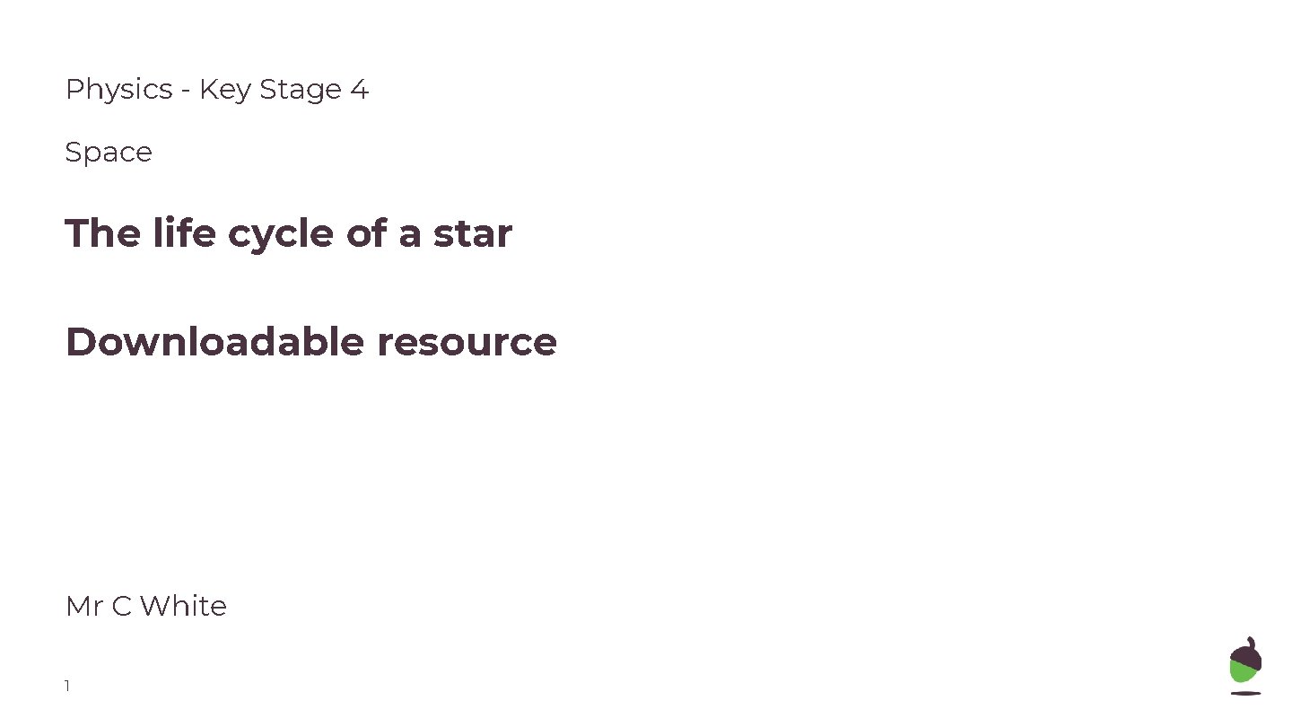 Physics Key Stage 4 Space The life cycle