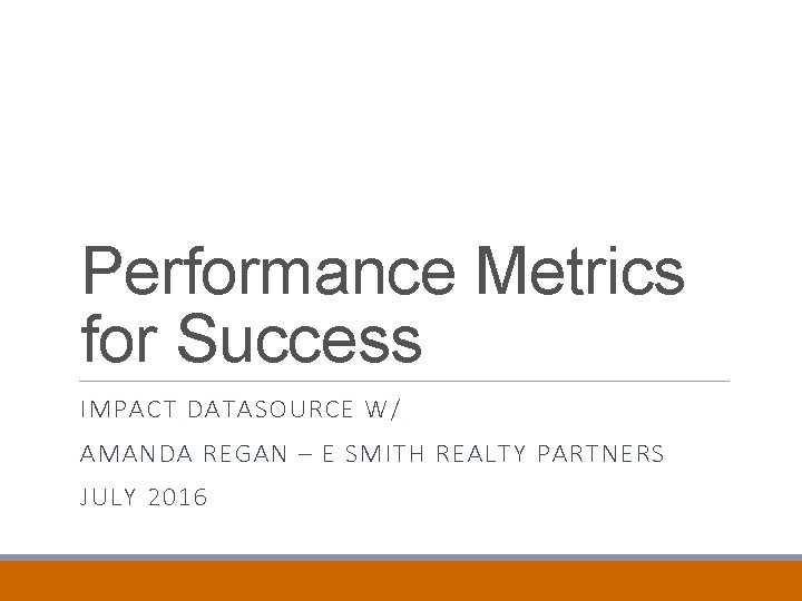 Performance Metrics for Success IMPACT DATASOURCE W AMANDA