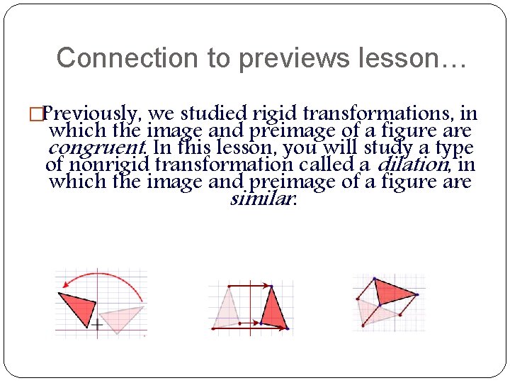 Connection to previews lesson Previously we studied rigid