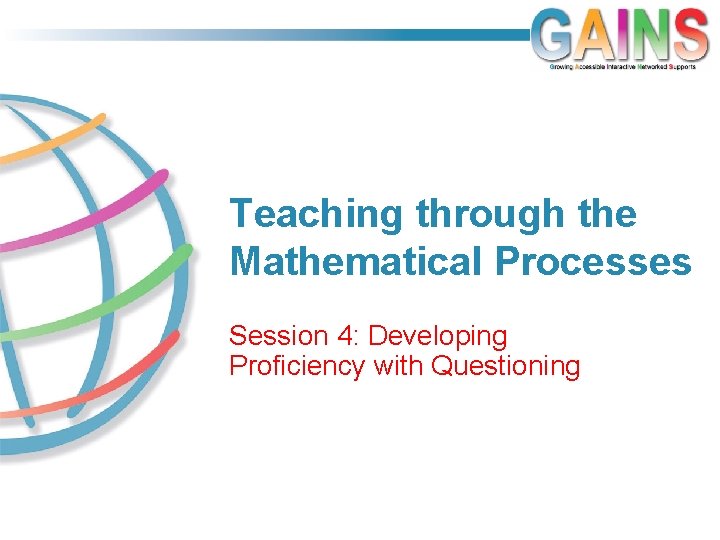 Teaching through the Mathematical Processes Session 4 Developing