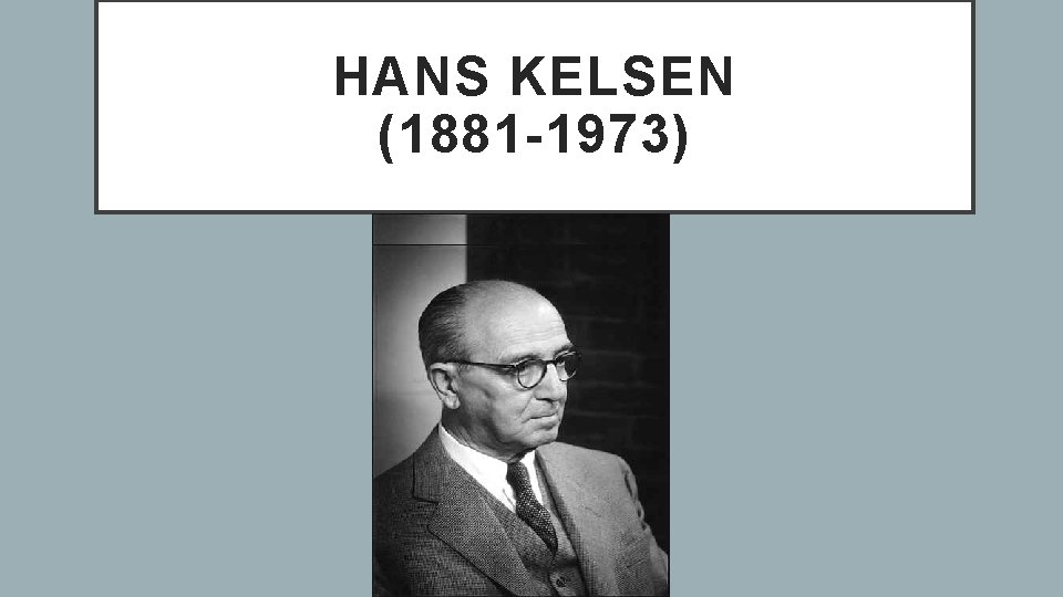 HANS KELSEN 1881 1973 HAYATI VE GENEL FELSEFES