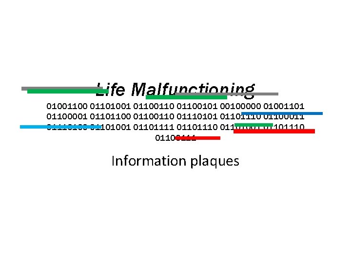 Life Malfunctioning 01001100 01101001 01100101 00100000 01001101 01100001