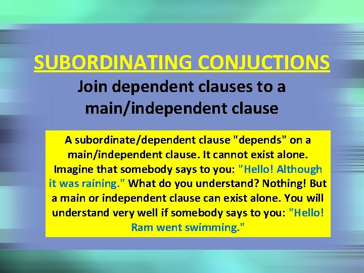 Conjunction joins words or groups of words COORDINATING