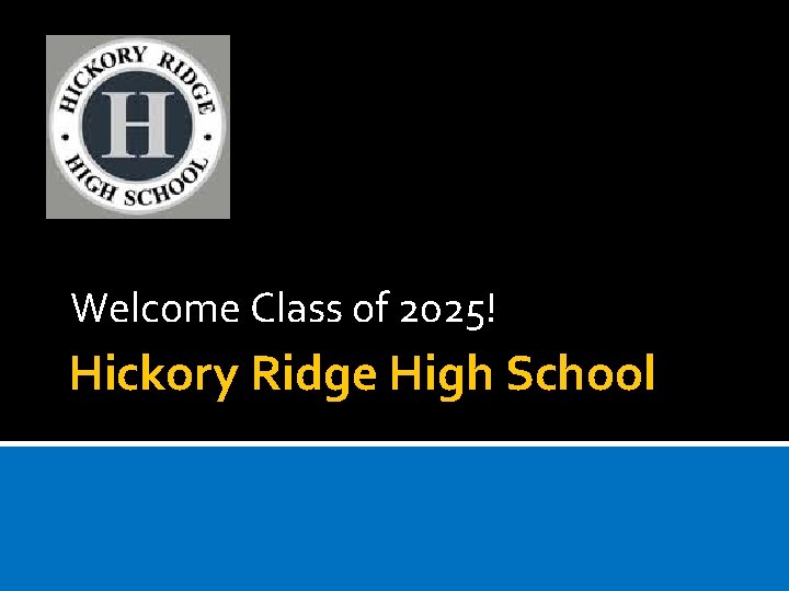 Welcome Class of 2025 Hickory Ridge High School