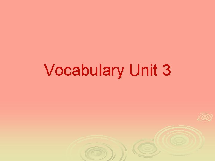 Vocabulary Unit 3 Unit 3 Vocab 1 2