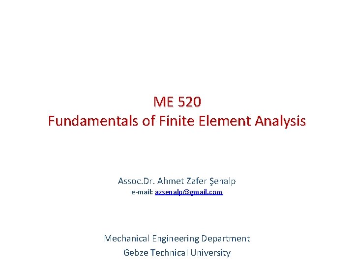 ME 520 Fundamentals of Finite Element Analysis Assoc