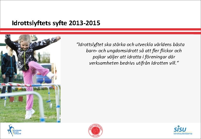 IDROTTSLYFTET 2013 2015 Idrottslyftet en satsning p barn