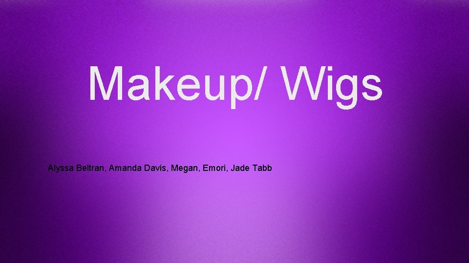 Makeup Wigs Alyssa Beltran Amanda Davis Megan Emori