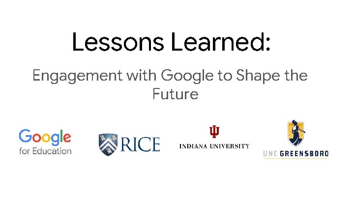 Lessons Learned Engagement with Google to Shape the