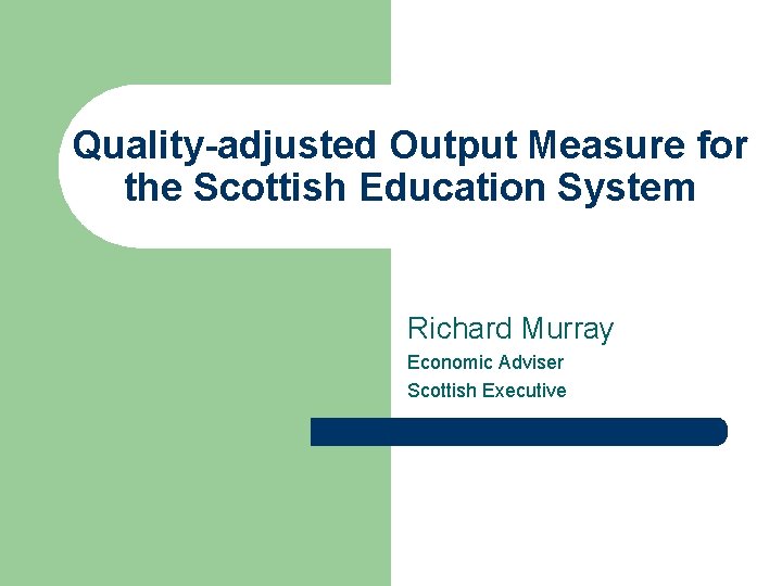 Qualityadjusted Output Measure for the Scottish Education System