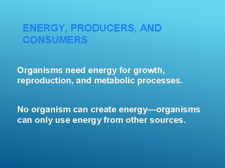 ECOSYSTEM INTERACTIONS REVIEW ENERGY PRODUCERS AND CONSUMERS Organisms