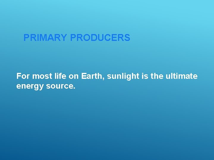 ECOSYSTEM INTERACTIONS REVIEW ENERGY PRODUCERS AND CONSUMERS Organisms