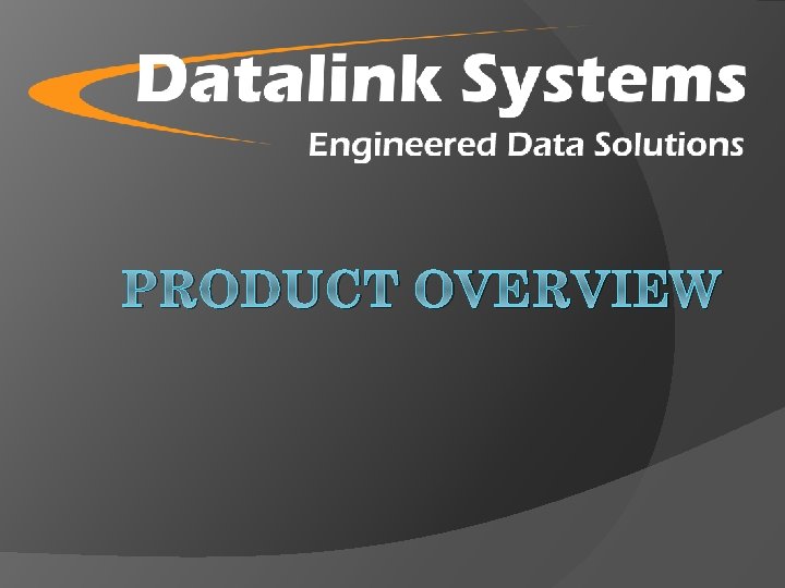 PRODUCT OVERVIEW Datalink Systems Hardware and software developer