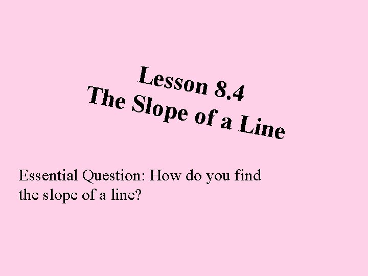 Lesson 8 4 The Sl ope of a
