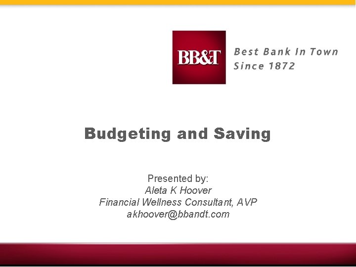 Budgeting and Saving Presented by Aleta K Hoover