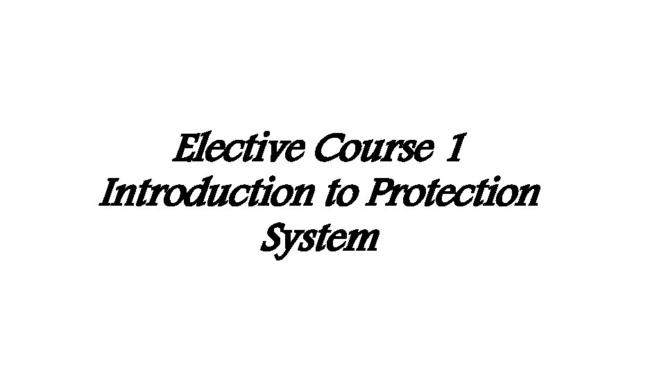 Elective Course 1 Introduction to Protection System Types