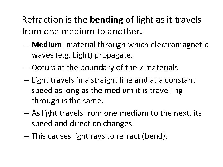 Refraction is the bending of light as it