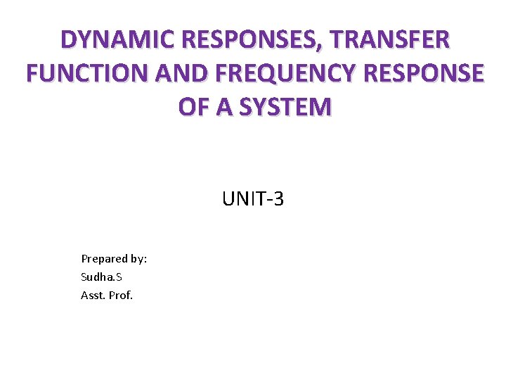 DYNAMIC RESPONSES TRANSFER FUNCTION AND FREQUENCY RESPONSE OF