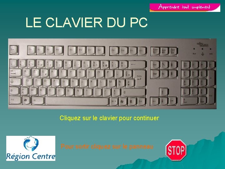 LE CLAVIER DU PC Cliquez sur le clavier