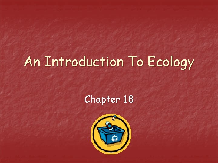 An Introduction To Ecology Chapter 18 18 1