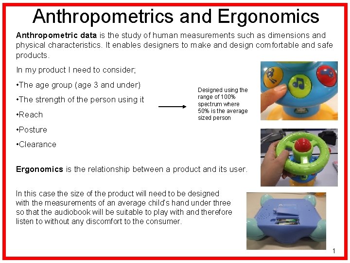 Anthropometrics and Ergonomics Anthropometric data is the study