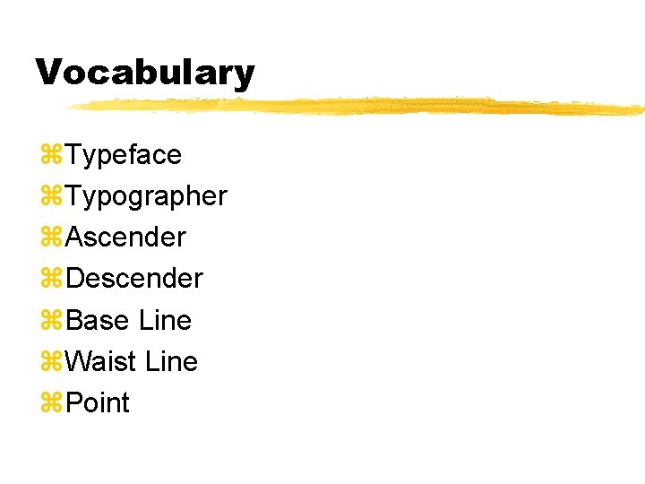 Typefaces Fonts z Typefaces are the visual symbols
