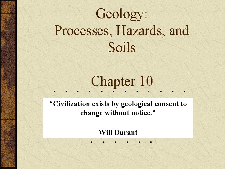 Geology Processes Hazards and Soils Chapter 10 Civilization