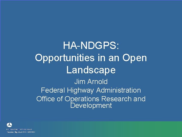 HANDGPS Opportunities in an Open Landscape Jim Arnold